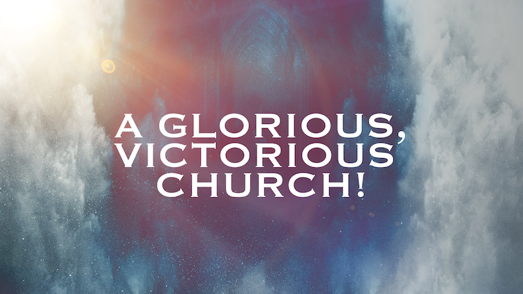 A Glorious, Victorious Church | Church on the Rock